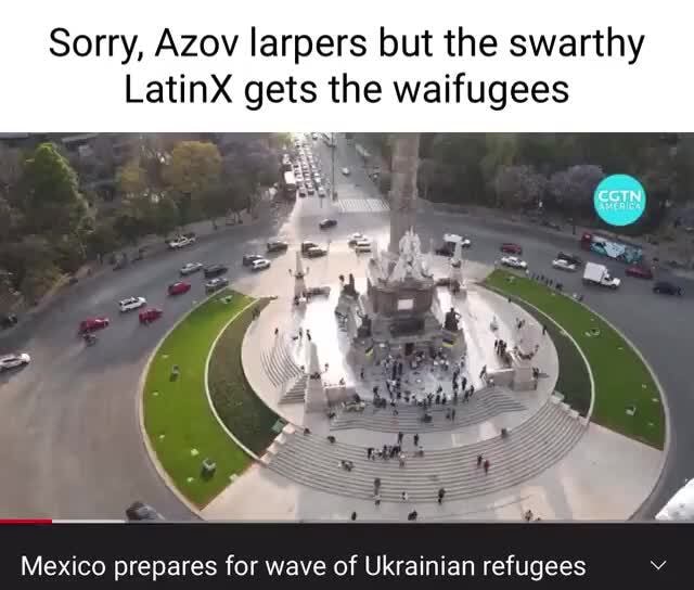 Sorry, Azov larpers but the swarthy LatinX gets the waifugees RAaviccn ...
