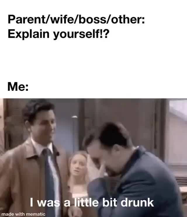 Explain yourself!? (Mes was a little bit drunk - iFunny
