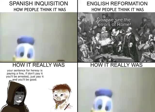 SPANISH INQUISITION ENGLISH REFORMATION HOW PEOPLE THINK IT WAS HOW ...