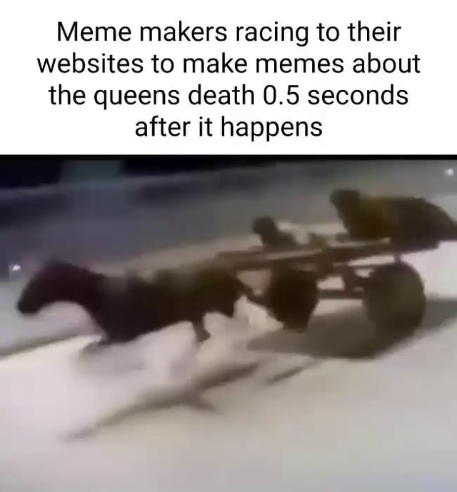 Meme makers racing to their websites to make memes about the queens ...
