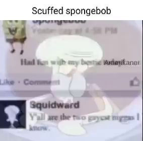 Scuffed spongebob - iFunny