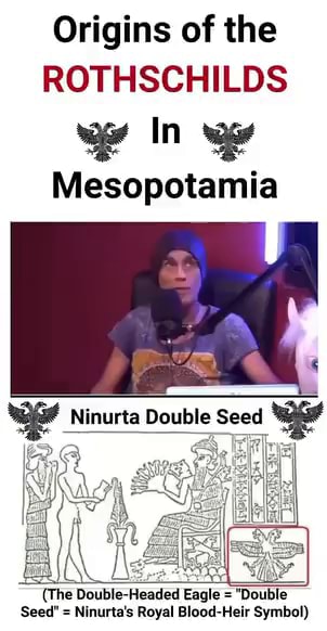 Origins of the ROTHSCHILDS Mesopotamia inurta Double Seed (The Double-Headed Eagle ie 'Seed ...