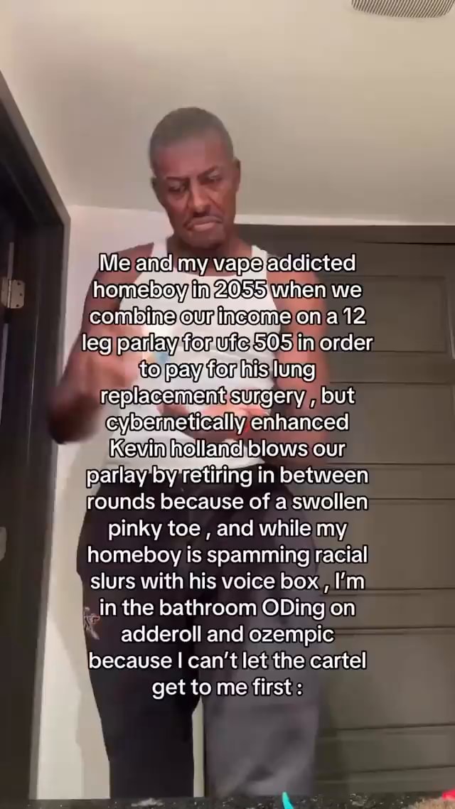 Vle and my vape addicted homeboy in 2055 when we combine our ineome on ...