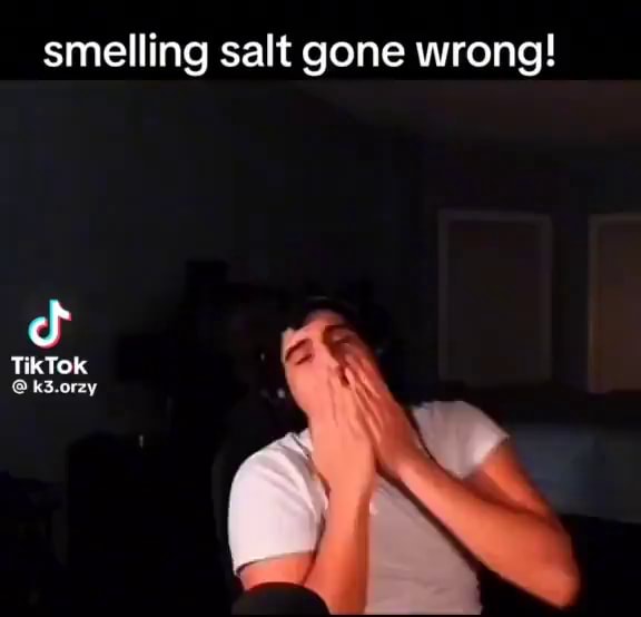 Smelling salt gone wrong! TikTok k3.orzy - iFunny