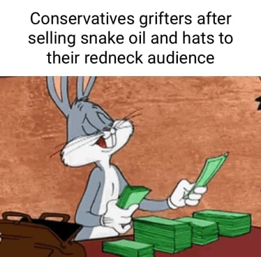 Conservatives grifters after selling snake oil and hats to their ...