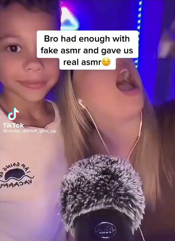 Bro had enough with fake asmr and gave us I real asmr@ Tik To gees ay ...