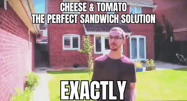 Undateables Joshua "exactly" - CHEESE & TOMATO THE PERFECT SANDWICH ...