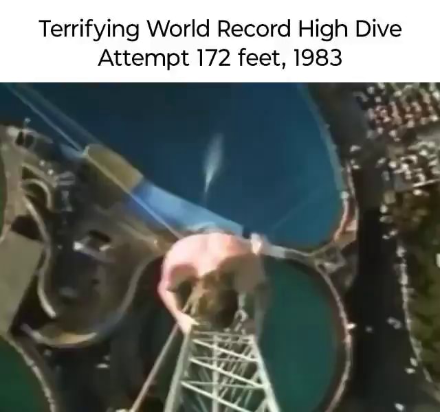 Terrifying World Record High Dive Attempt 172 feet, 1983 - iFunny