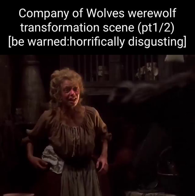 Company of Wolves werewolf transformation scene [be disgusting] - iFunny