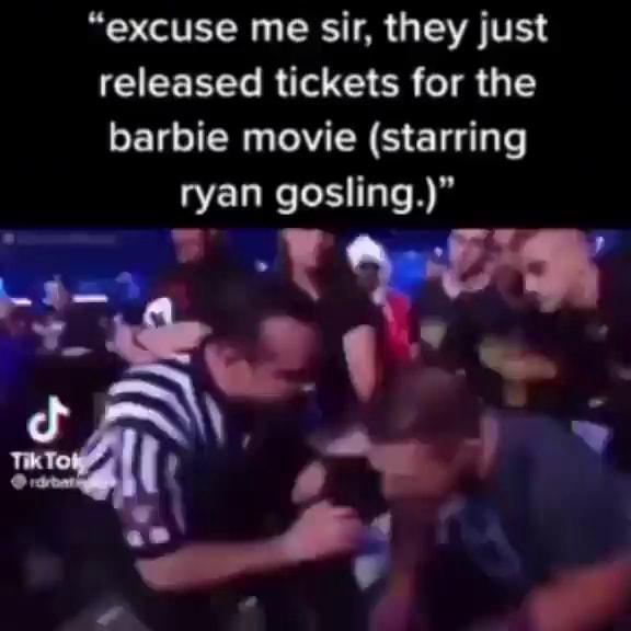 "excuse me sir, they just released tickets for the barbie movie ...