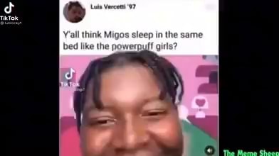 Yall think Migos sleep in the same bed like the powerpuff girl - iFunny
