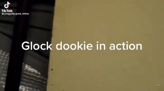 Glock dookie in action - iFunny