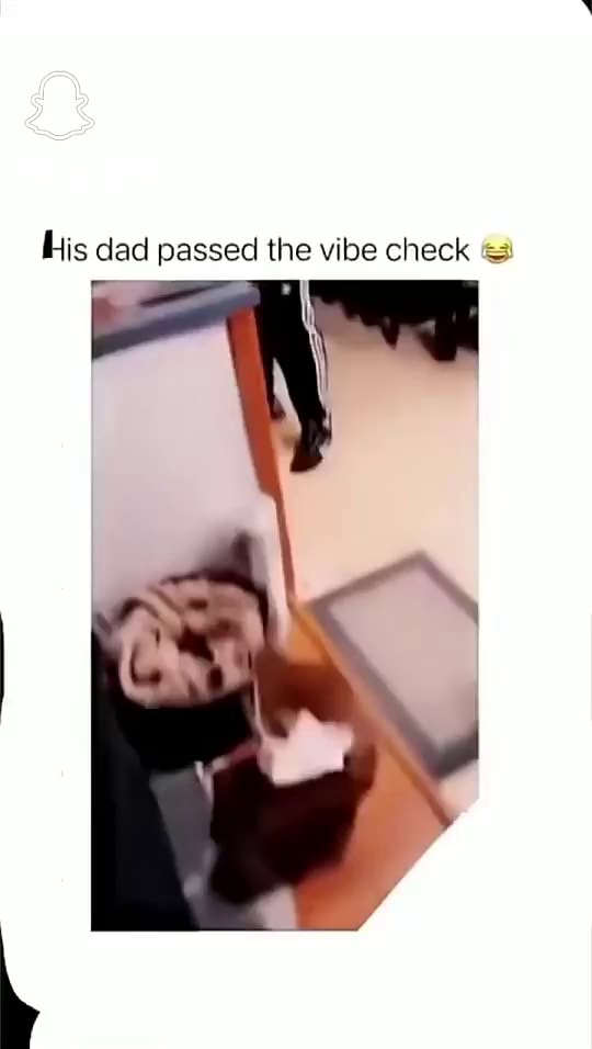 His dad passed the vibe check - iFunny