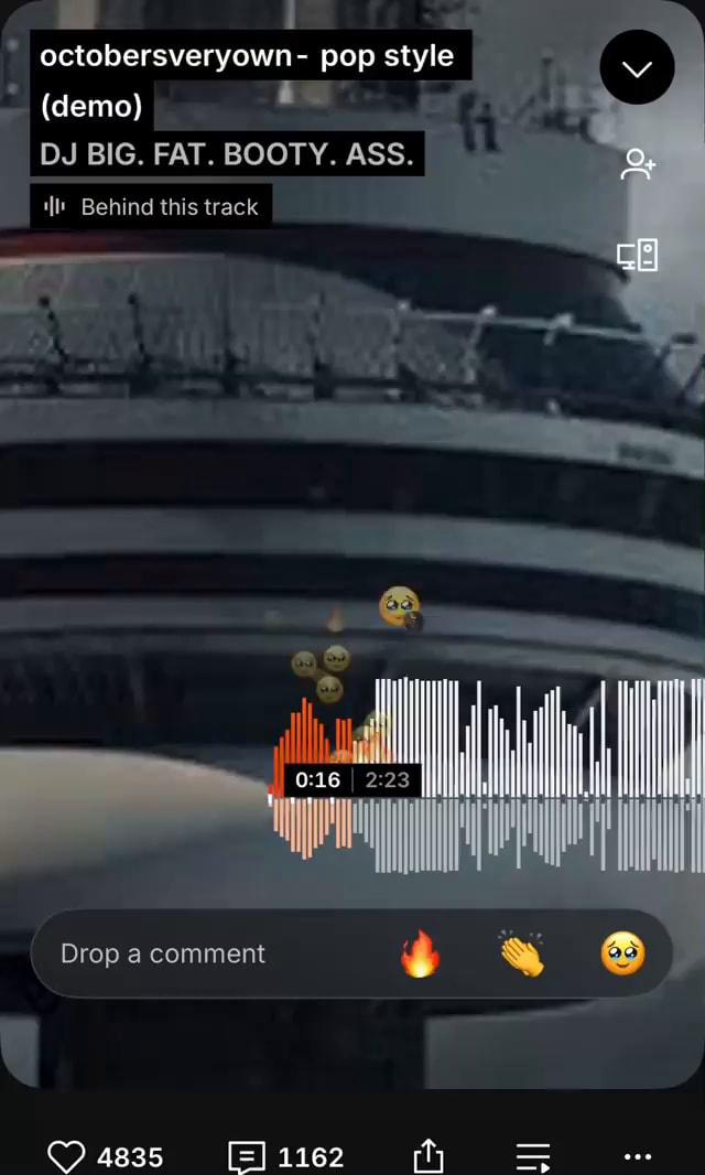 Octobersveryown- pop style (demo) DJ BIG. FAT. BOOTY. ASS. Behind this ...