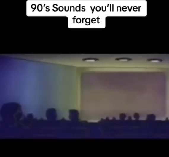 90 S Sounds You Ll Never Forget Ifunny