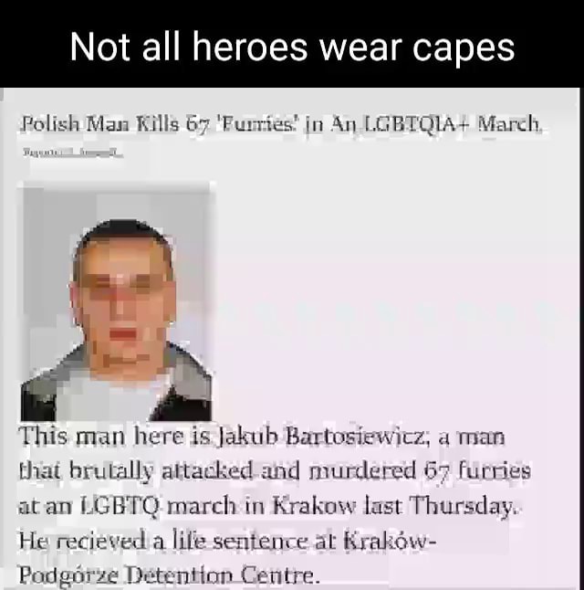 Not all heroes wear capes Polish Man Kills 67 'Furies' in An LGBTQIA+ ...