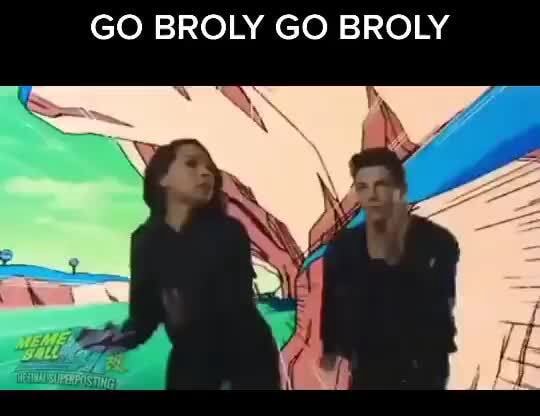GO BROLY GO BROLY - iFunny