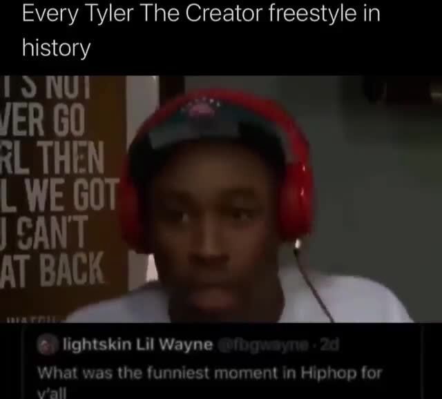 Every Tyler The Creator freestyle in history /ER GO THEN L WE GOT SANT ...
