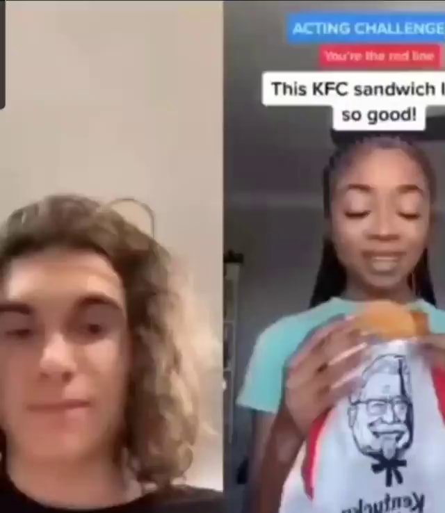 ACTING You're This KFC sandwich I good! - iFunny