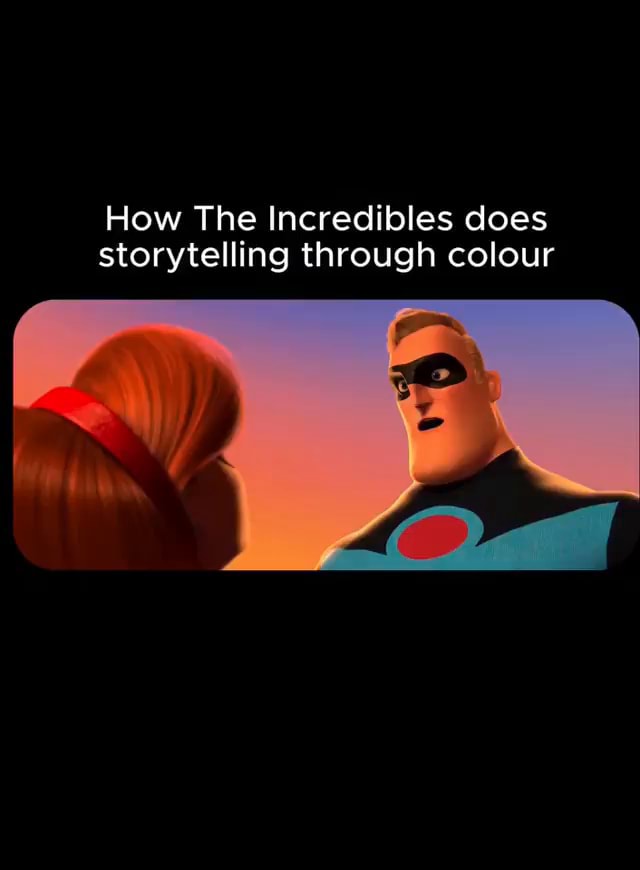 How The Incredibles does storytelling through colour - iFunny