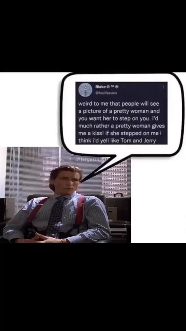 Weird to me that people will see picture of a pretty woman and you want ...