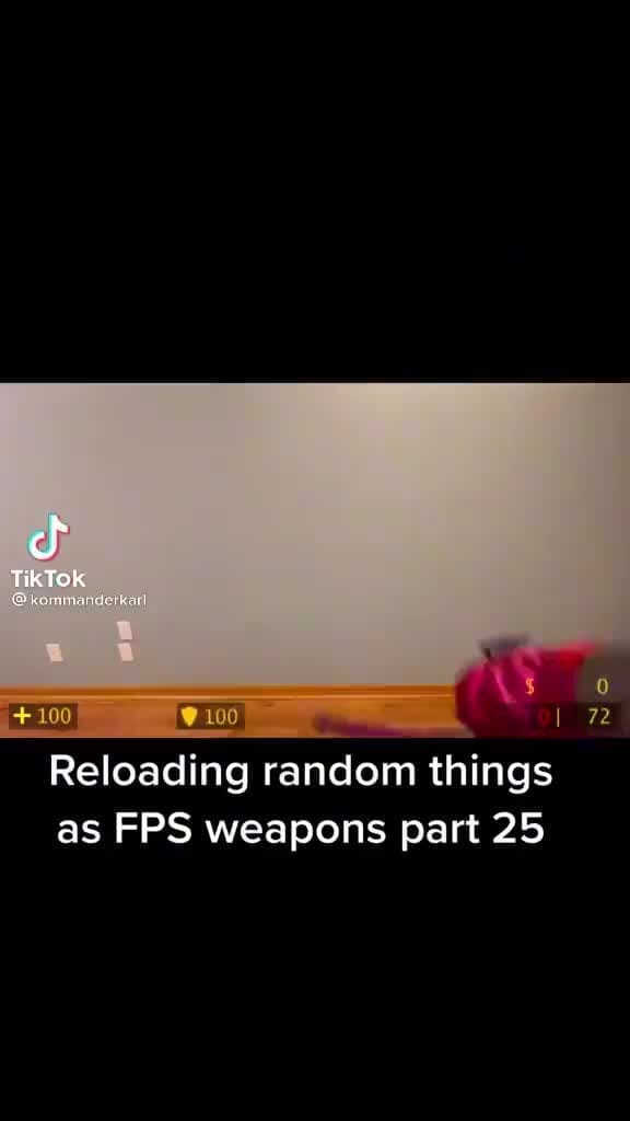 Cf TikTok +100 Reloading random things as FPS weapons part 25 - iFunny