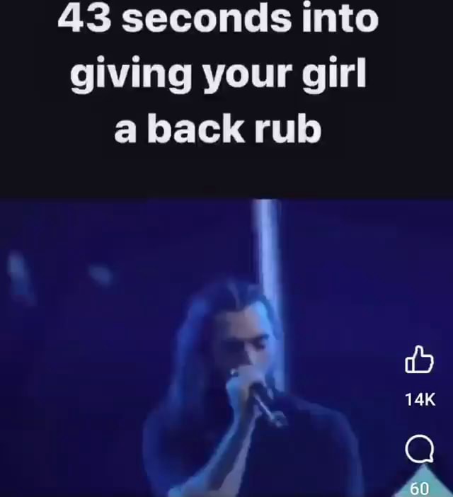 43 seconds into giving your girl a back rub - iFunny