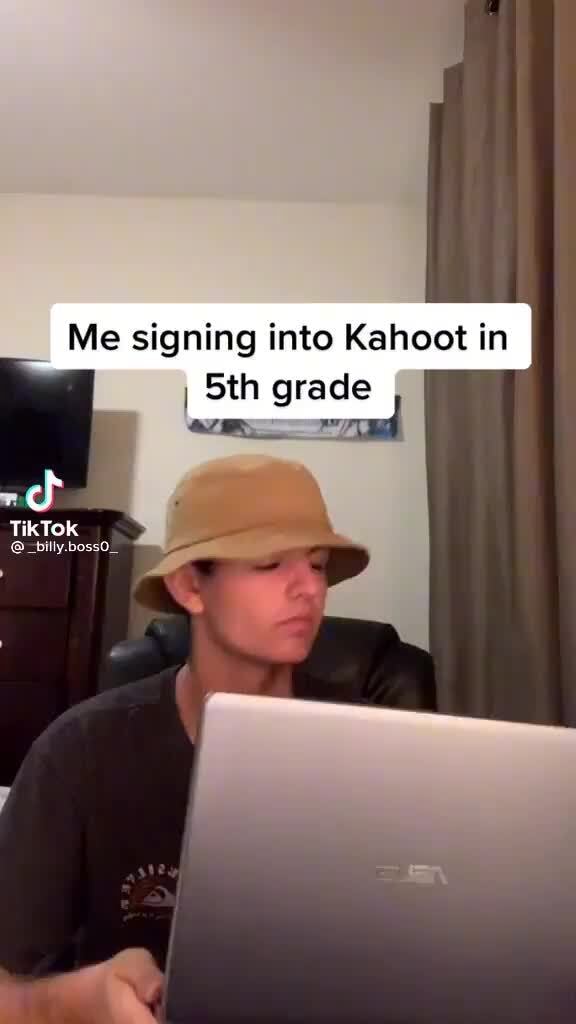 Me Signing Into Kahoot In Grade TikTok 