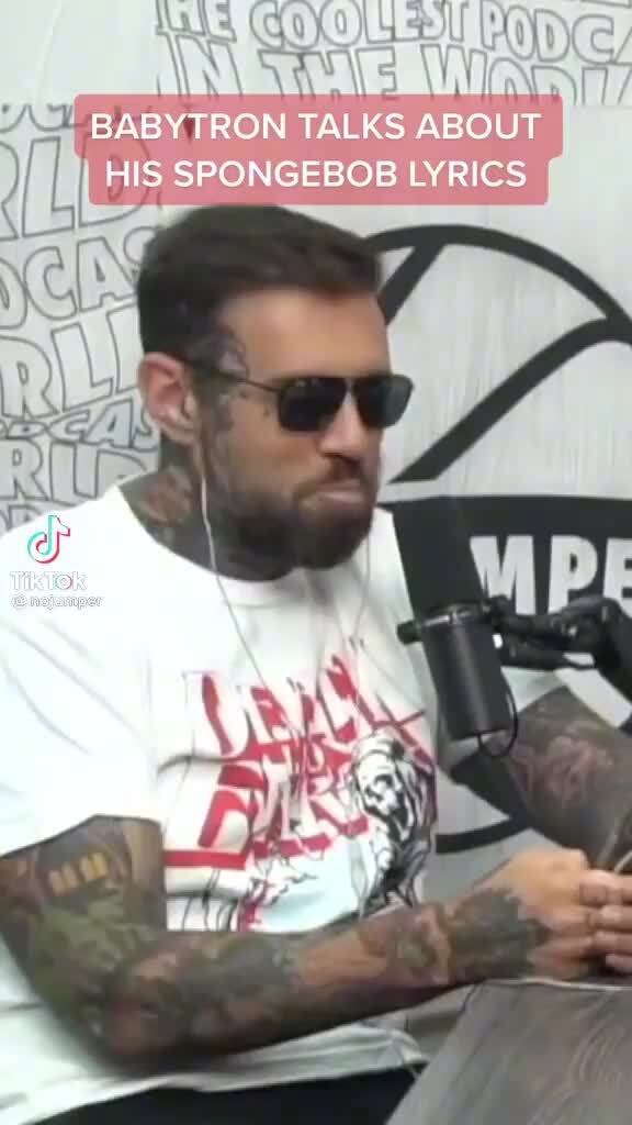 BABYTRON TALKS ABOUT HIS SPONGEBOB LYRICS 7/ - iFunny