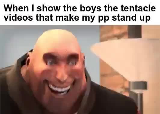 When Show The Boys The Tentacle Videos That Make My Pp Stand Up Ifunny 5488