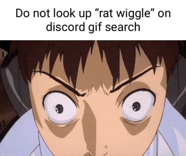 Do not look up "rat wiggle" on discord gif search - iFunny
