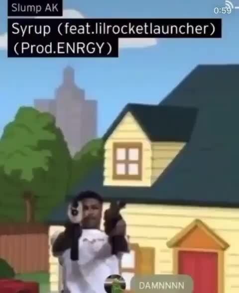 Slump AK Syrup Cfeatlilrocketlauncher) (Prod.ENRGY) - iFunny
