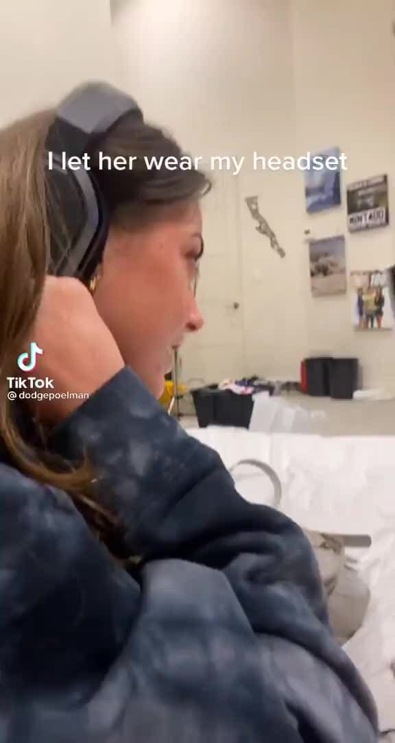 I let her wear my headset Tik - iFunny