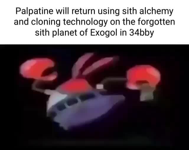 Palpatine will return using sith alchemy and cloning technology on the ...