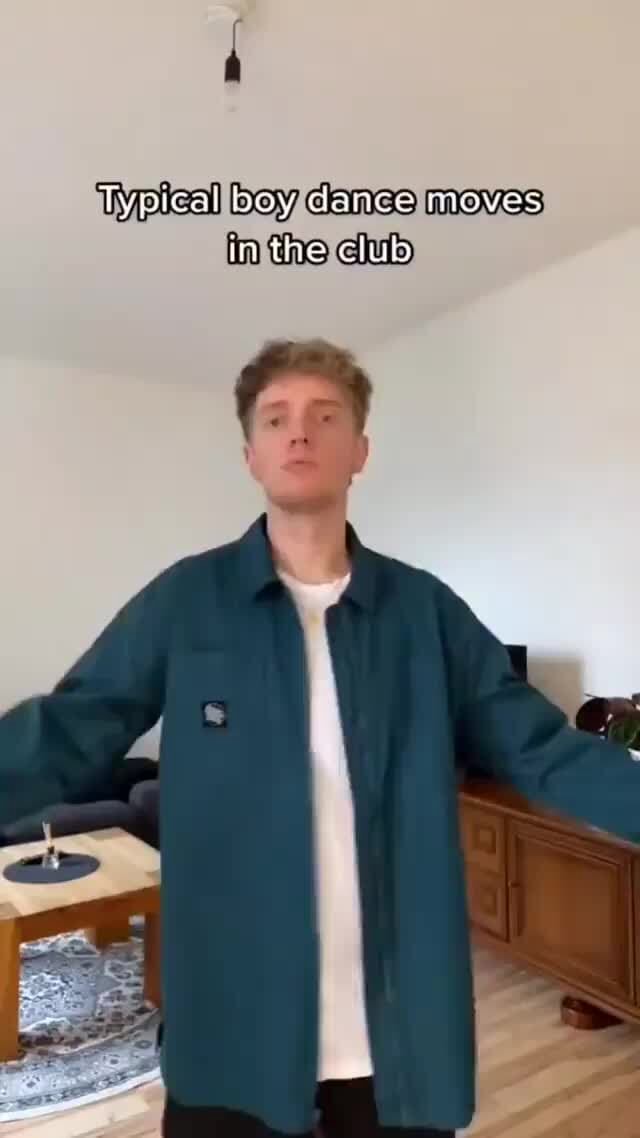Typical boy dance moves inthe club - iFunny