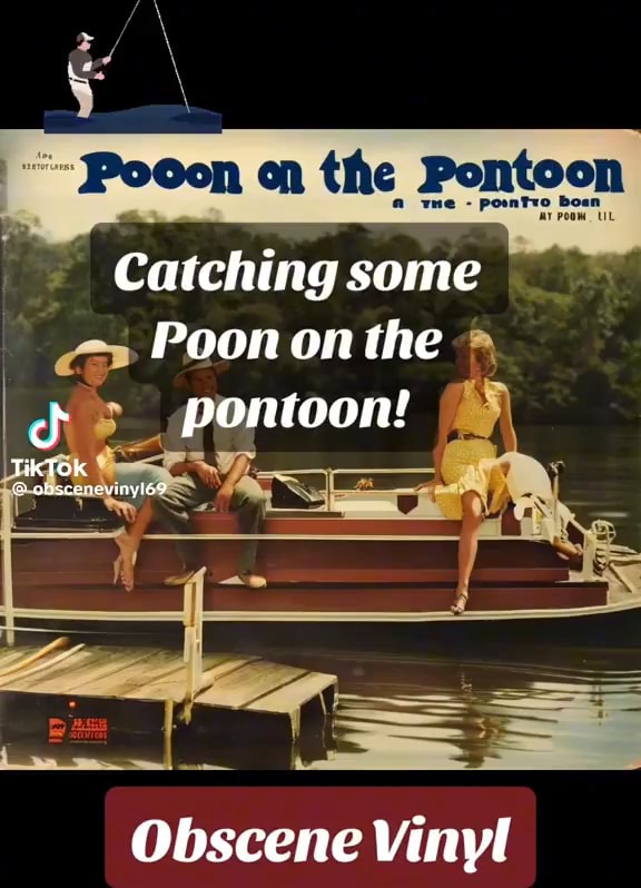 Catching some om the pontoon! Obscene Vinyl - iFunny