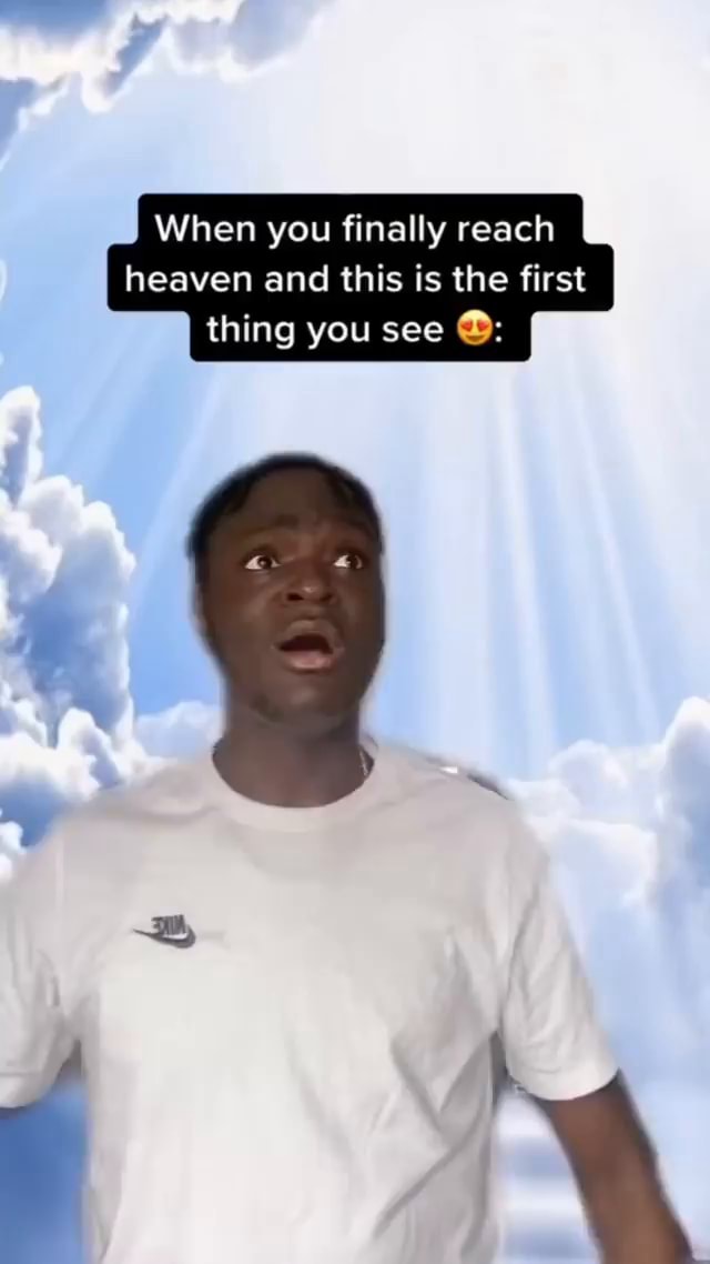 When you finally reach heaven and this is the first thing you see - iFunny
