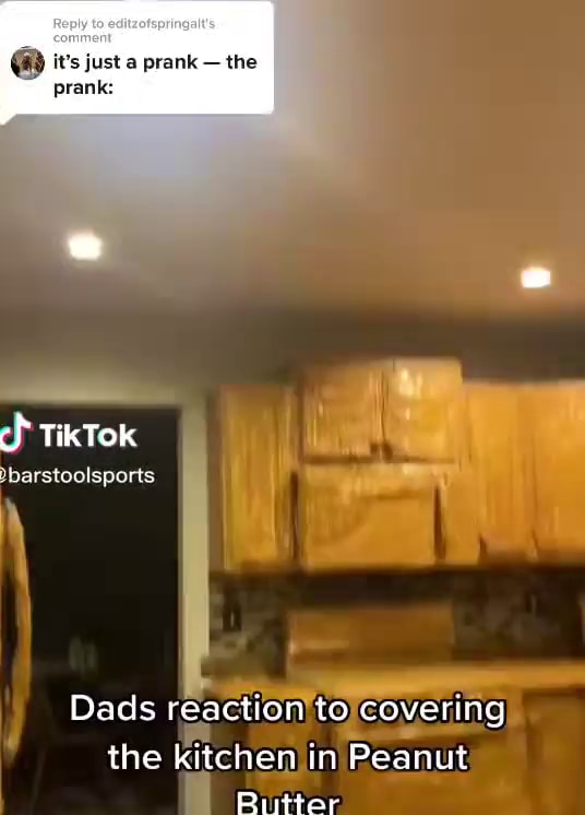 It's just prank -the prank: TikTok TOE I Dads reaction to covering the kitcnen in Peanut Rutter ...