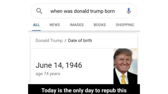 OQ, when was donald trump born y Donald Trump Date of birth June 14 ...