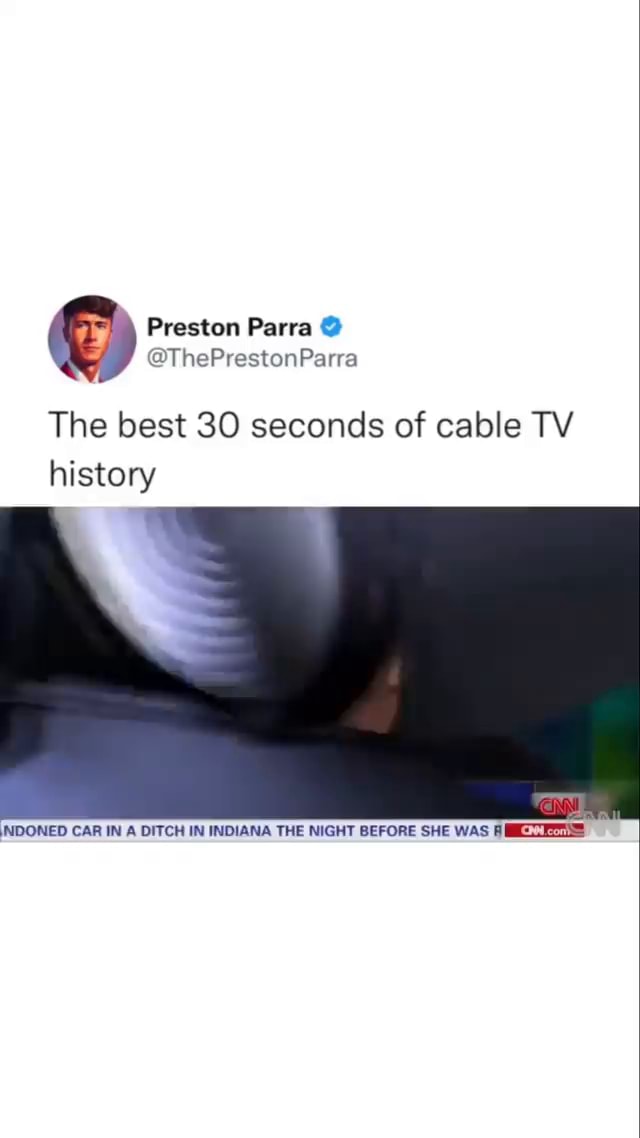 Preston Parra @ThePrestonParra The best 30 seconds of cable TV history INDONED CAR IN DITCH IN ...