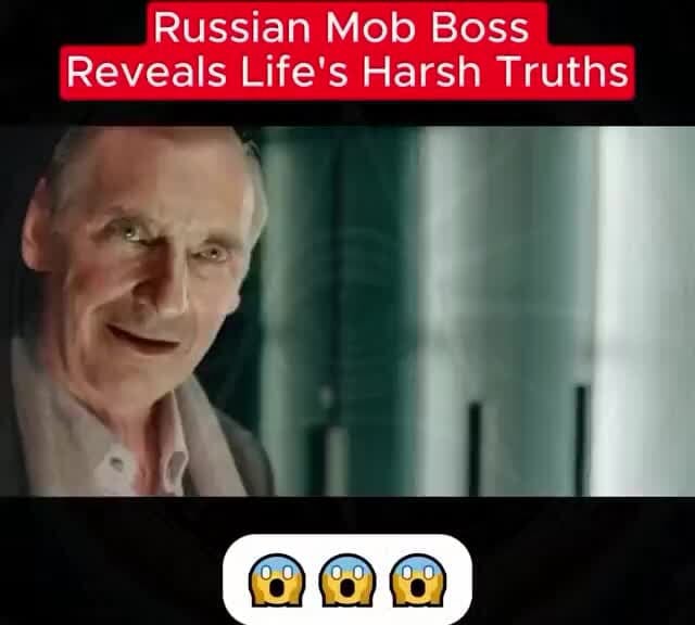 Russian Mob Boss Reveals Life's Harsh Truths - iFunny