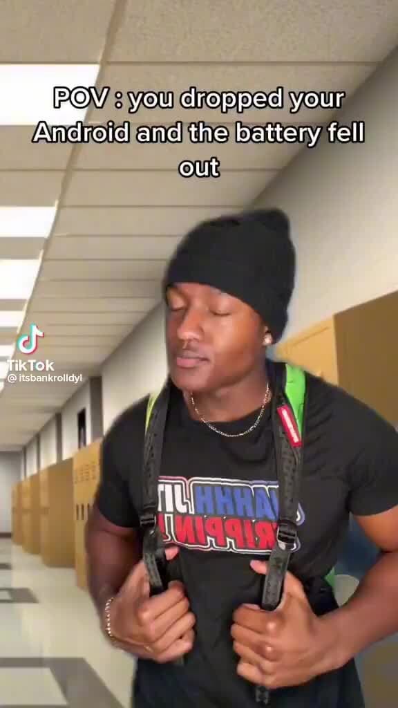: you dropped your Android and the battery fell out - iFunny