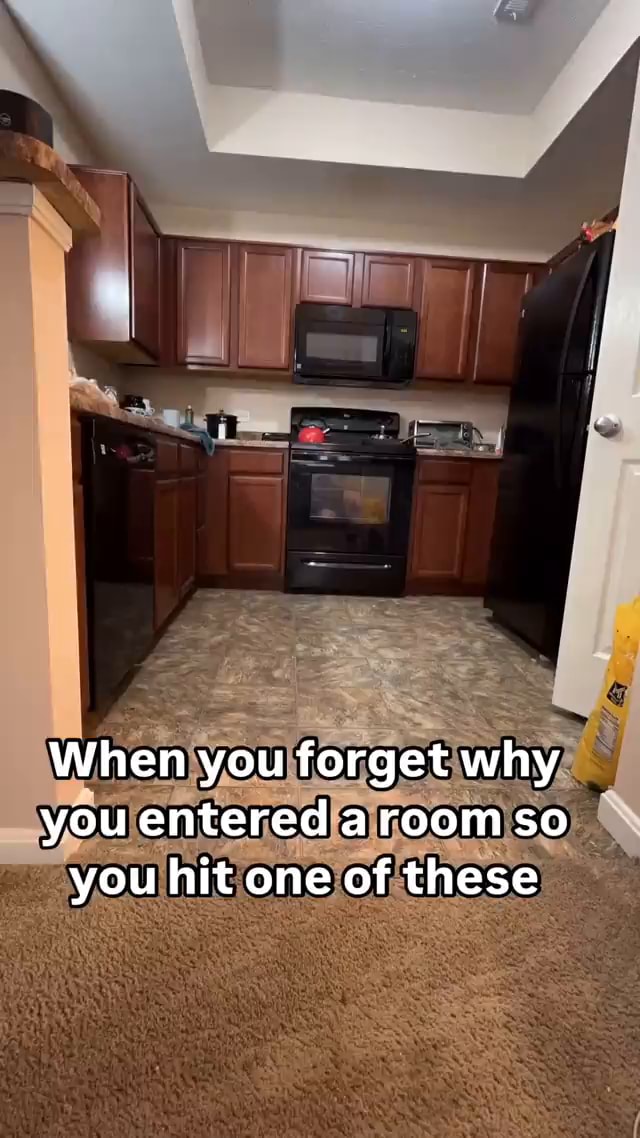 When you forget why you entered a room so you hit one of these - iFunny