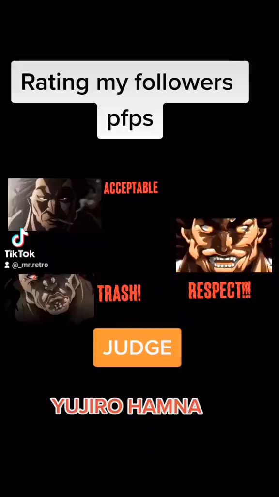 Rating my followers pfps ACCEPTABLE TRASH RESPECT JUDGE - iFunny