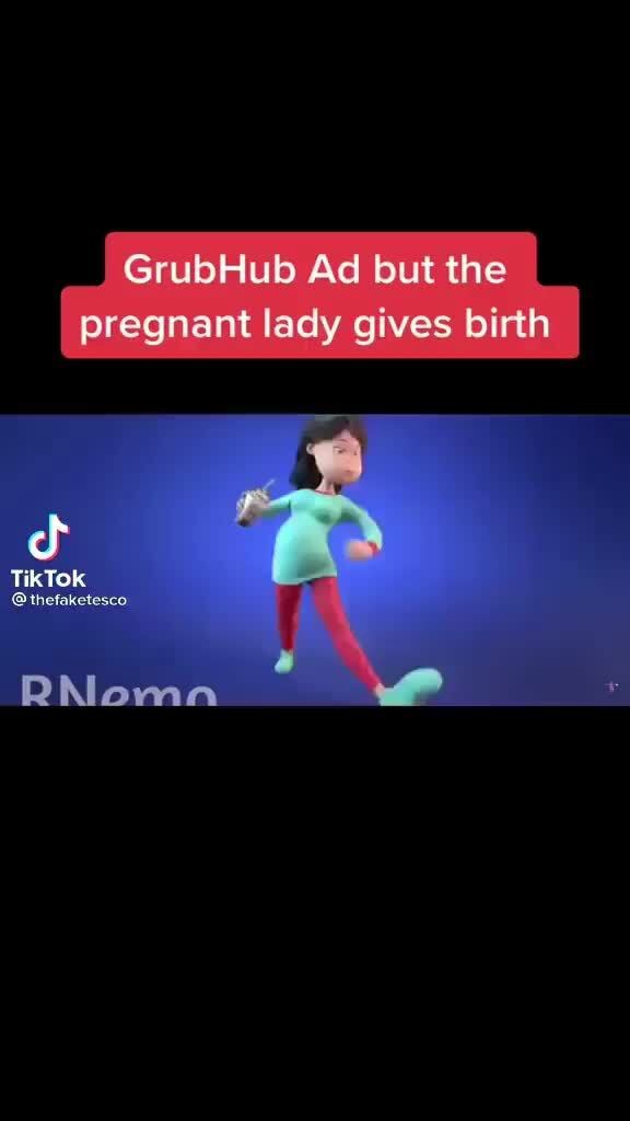 GrubHub Ad but the pregnant lady gives birth Tik Tor - iFunny
