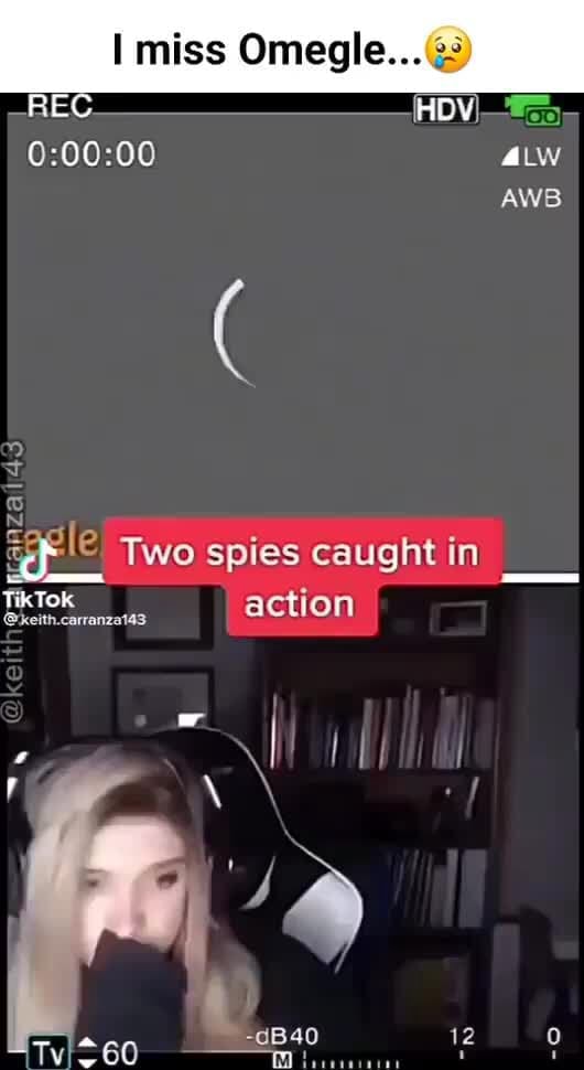 I miss Omegle. REC AWB Two spies caught in action - iFunny