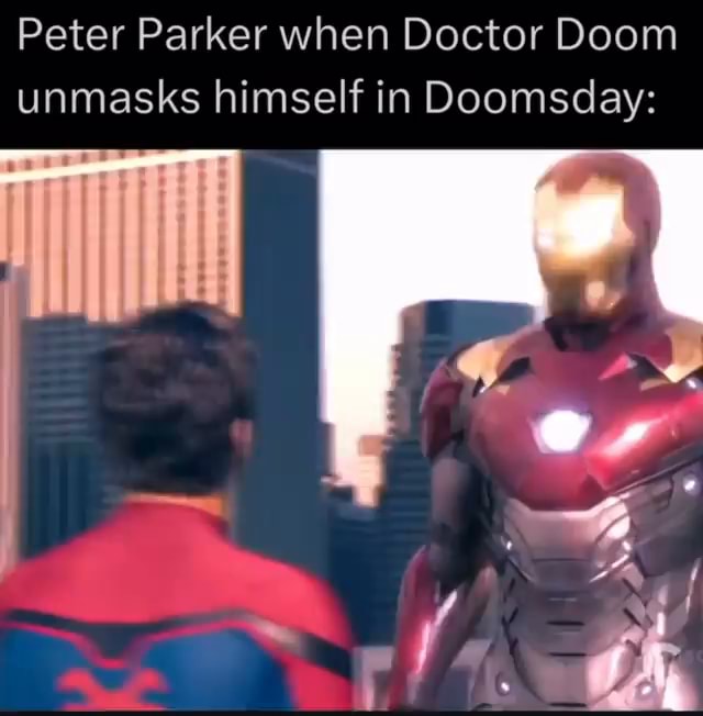 Peter Parker when Doctor Doom unmasks himself in Doomsday: - iFunny