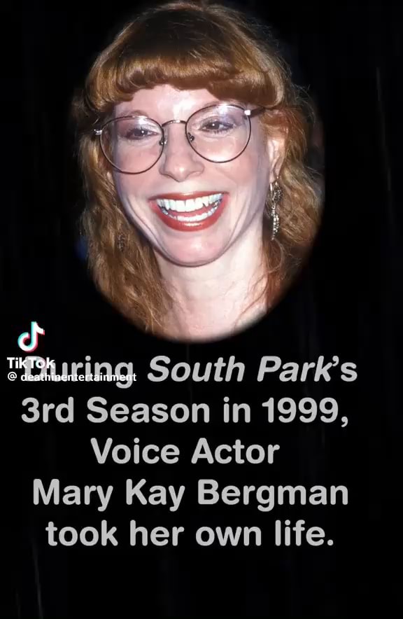 South Park's Season in 1999, Voice Actor Mary Kay Bergman took her own ...