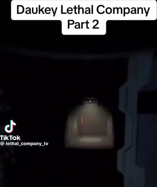 Daukey Lethal Company Part 2 TikTok fol @ lethal_company_tv - iFunny