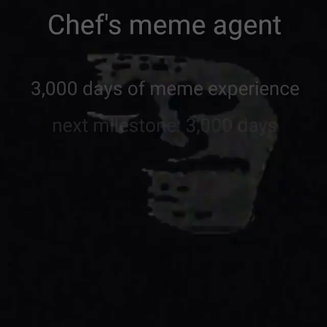 Chef's meme agent 3000 de so ee - iFunny